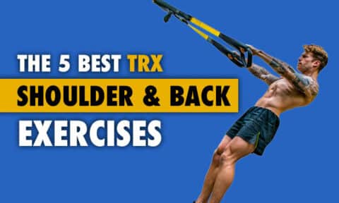 5 TRX Shoulder & Back Exercises To Build Muscle & Strength